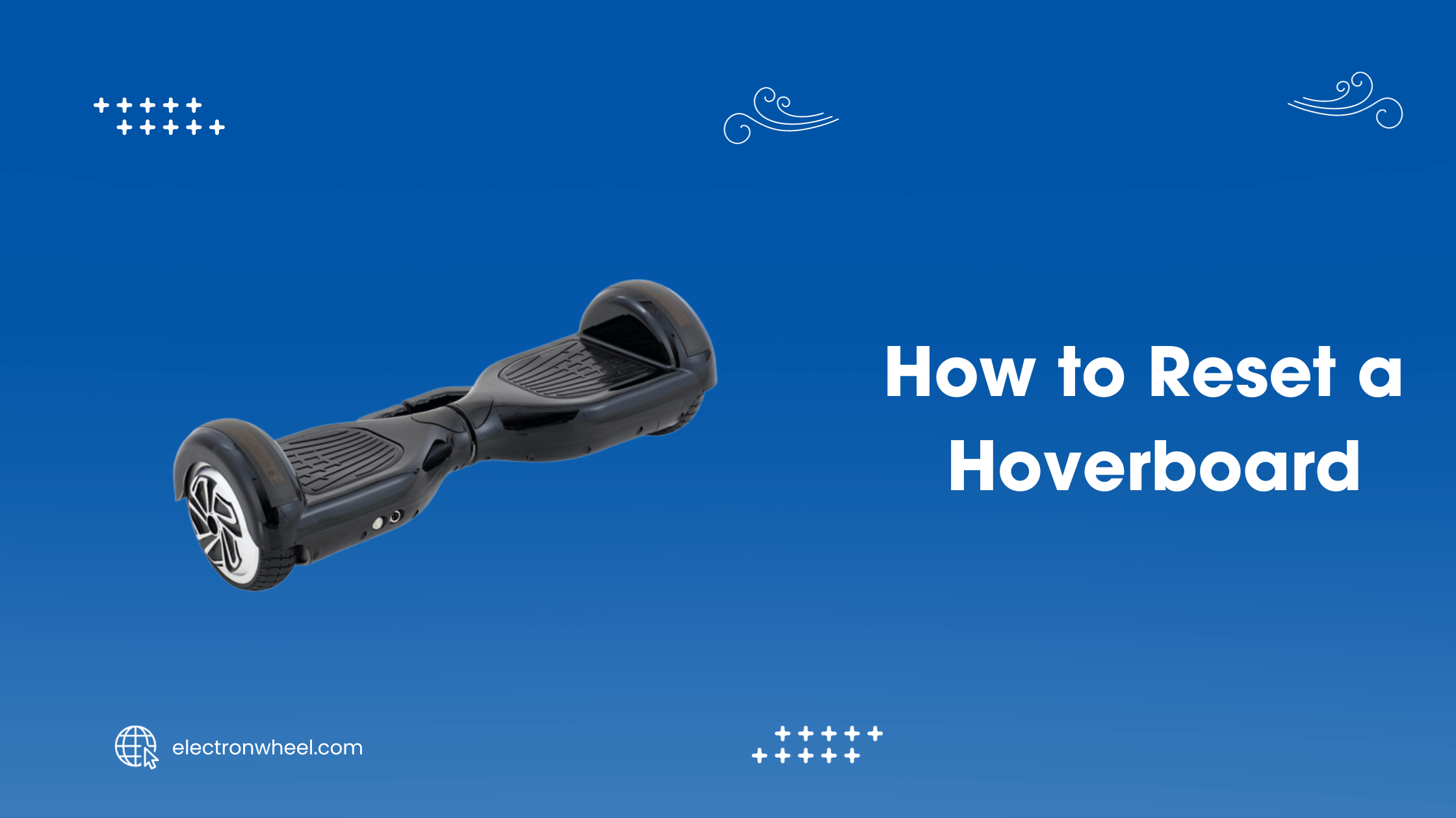 How To Reset a Hoverboard In 4 Simple Steps (All Brands)